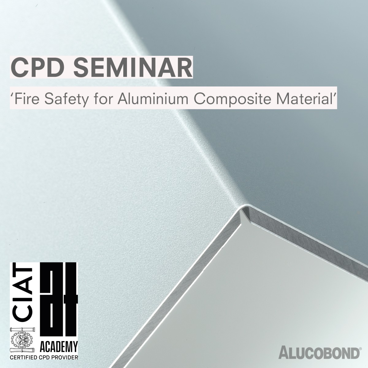 CIAT Approval Awarded for ALUCOBOND® Fire Safety CPD - Design Buy Build